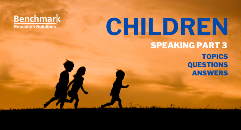 Children IELTS Speaking Part 3 Questions with Answers